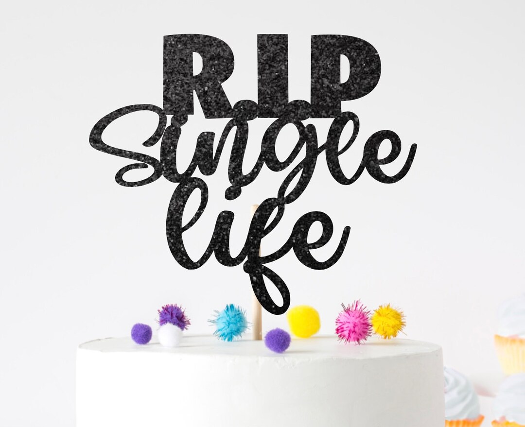 RIP Single Life Cake Topper, Bachelorette Party Cake Topper, Bridal ...