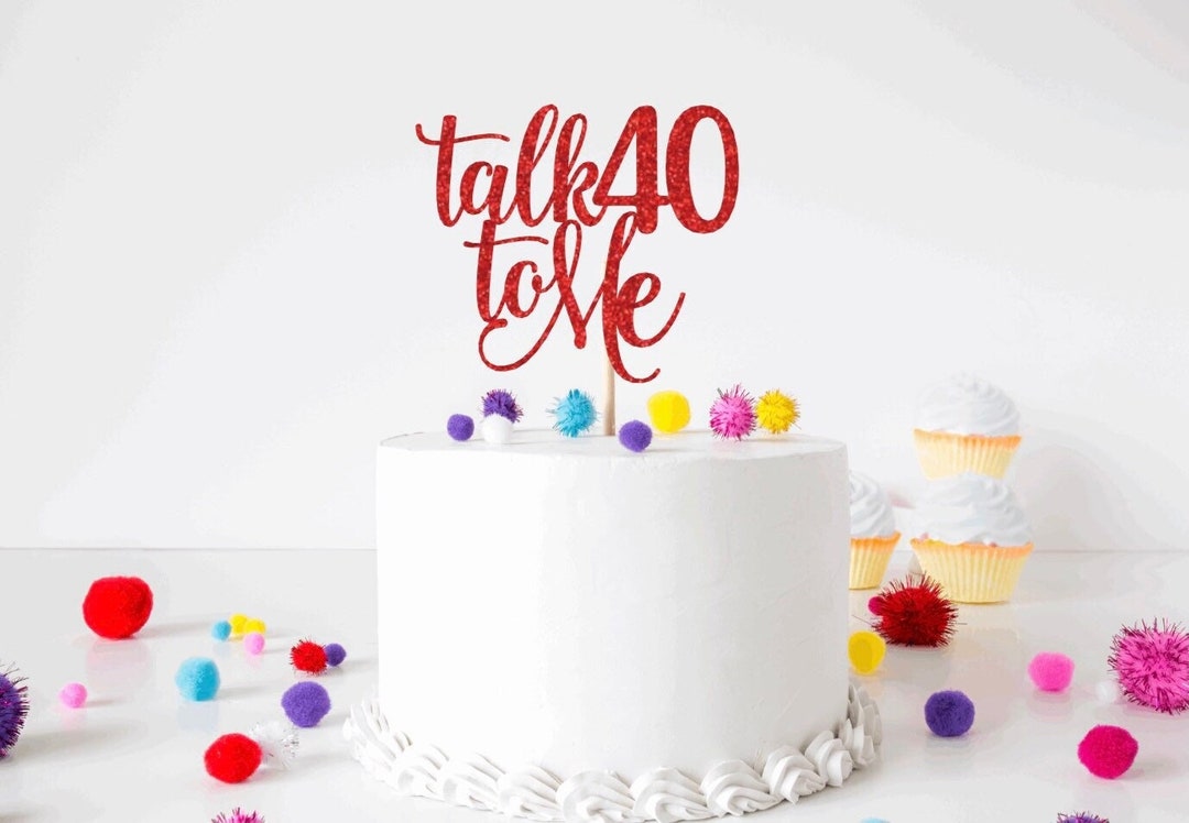 Talk 40 to Me Cake Topper, 40th Birthday Decoration - Etsy