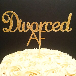 Divorced AF Cake Topper, Divorce Celebration, Divorce Party Decorations ...