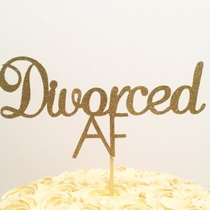 Divorced AF Cake Topper, Divorce Celebration, Divorce Party Decorations ...