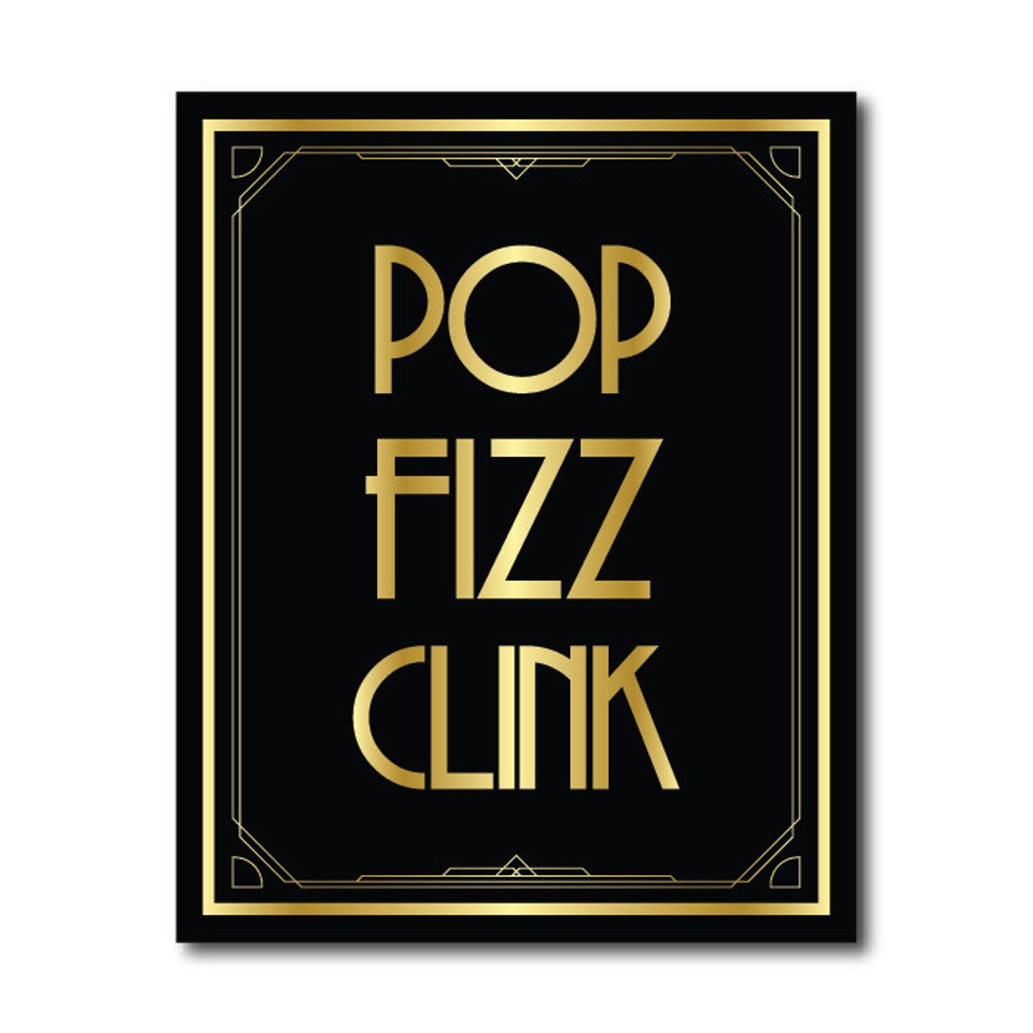 Pop Fizz Clink, Pop Fizz Clink Sign, Gatsby Pop Fizz Clink, Art Deco ...