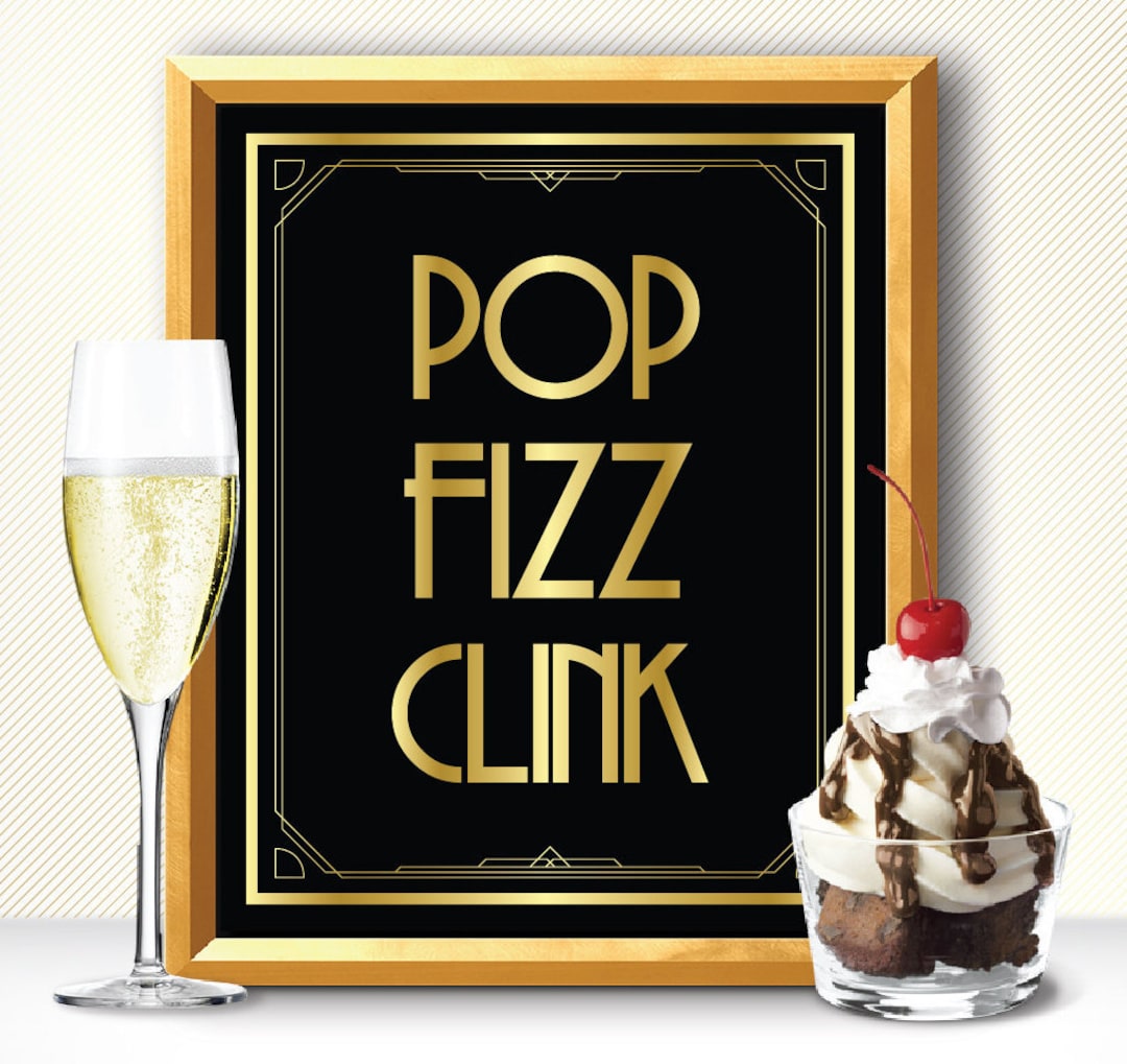 Pop Fizz Clink, Pop Fizz Clink Sign, Gatsby Pop Fizz Clink, Art Deco ...