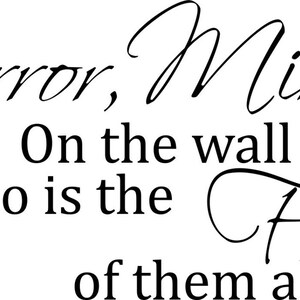 Mirror Mirror on the Wall Who is the Fairest of Them All Vinyl Wall ...