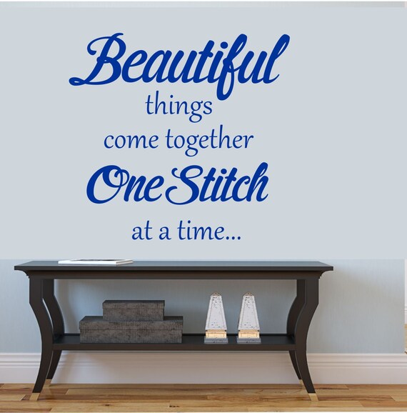 Beautiful Things Come Together One Stitch at a Time Vinyl Wall - Etsy