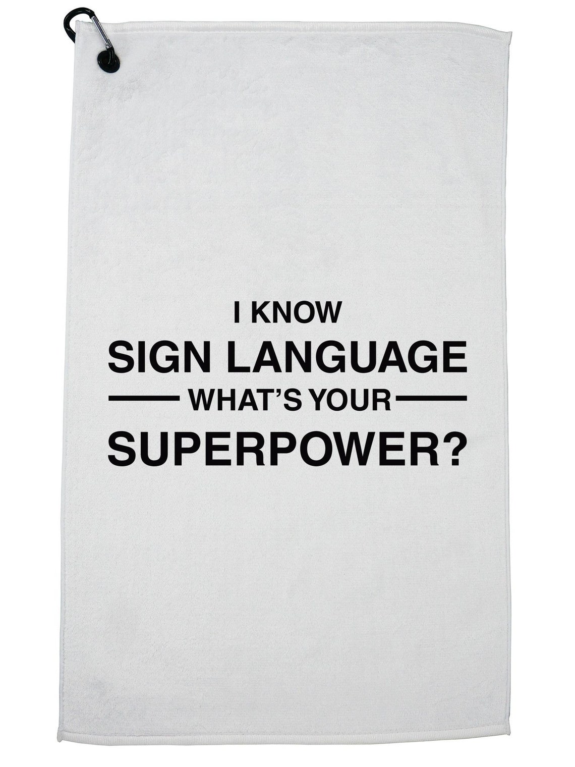 I Know Sign Language What's Your Superpower ASL Shirt, Pillow or Towel ...