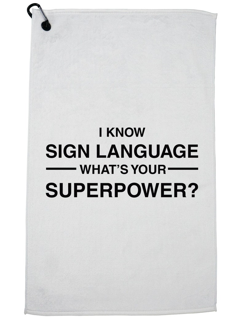 I Know Sign Language What's Your Superpower ASL Shirt, Pillow or Towel ...