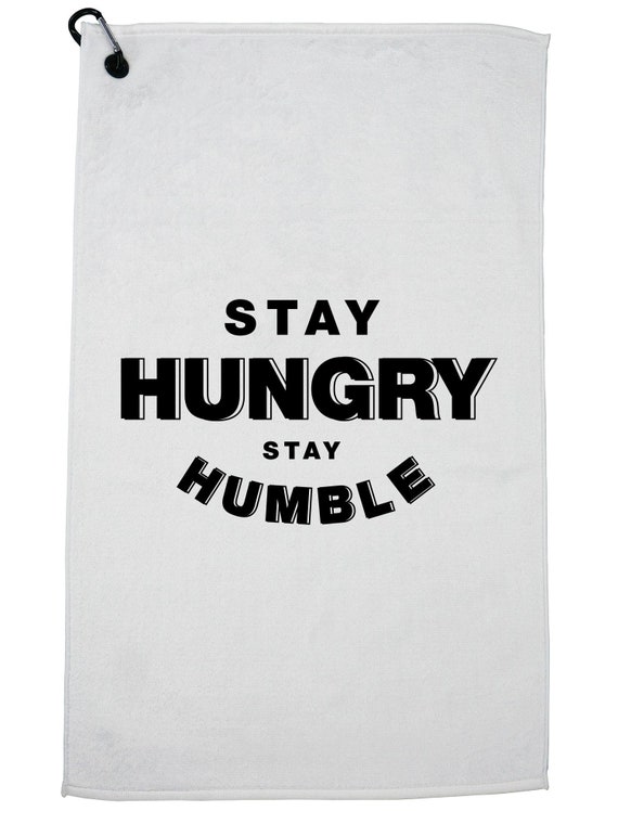 Stay Humble Stay Hungry