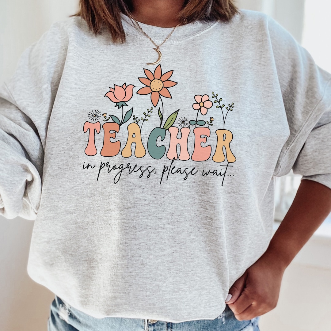 Future Teacher Sweatshirt, Student Teacher Hoodie, Teacher in Progress ...