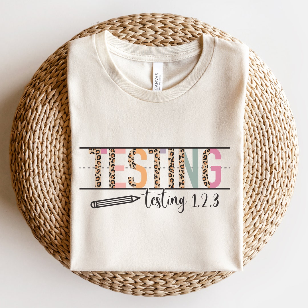 State Testing Shirt Testing Testing 123 Testing Shirts for Teachers ...