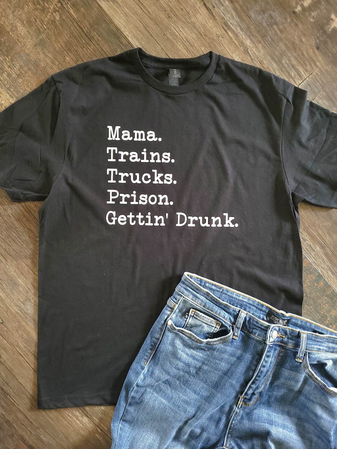 Mama Trains Trucks Prison Gettin' Drunk Black Tee OR Hoodie, David ...