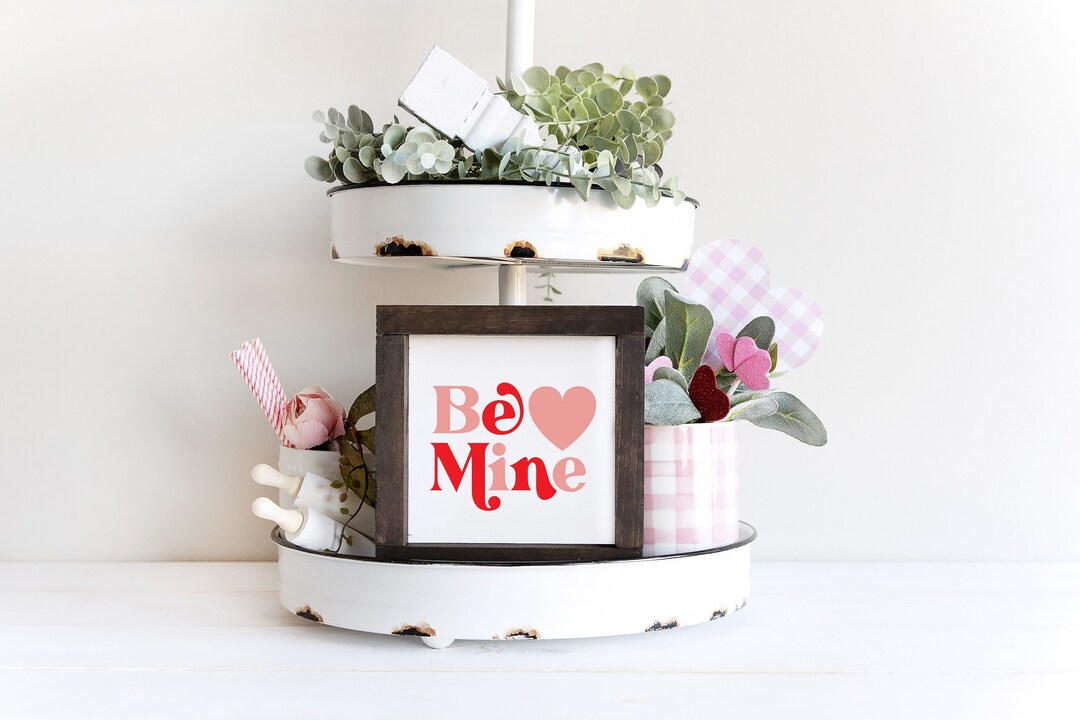 Be Mine Sign MORE COLOR & SIZES Wood Sign Tiered Tray Valentine - Etsy