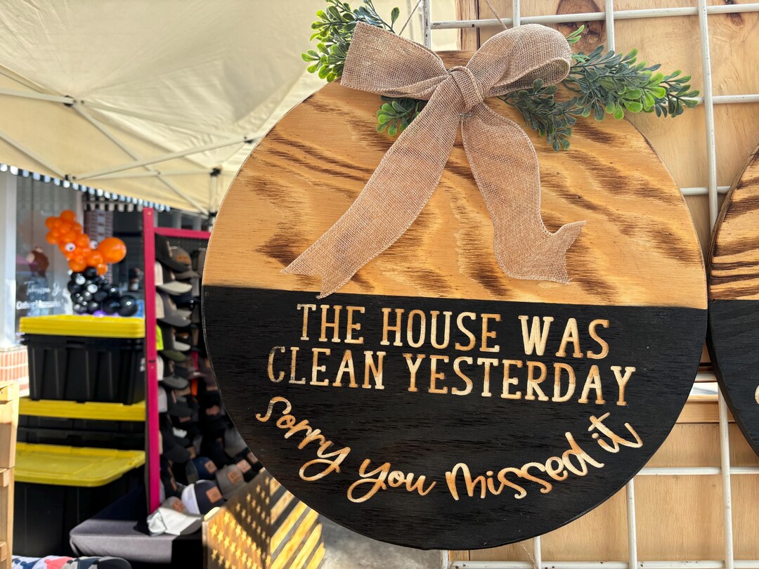 The House Was Clean Yesterday Sorry You Missed It Door Sign - Etsy