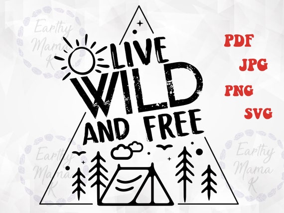 Live Wild and Free Digital Download Camping Geometric Outdoors - Etsy