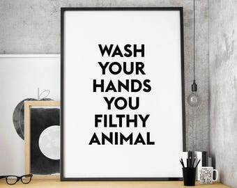 Wash Your Hands you filthy animal PRINTABLE art bathroom | Etsy