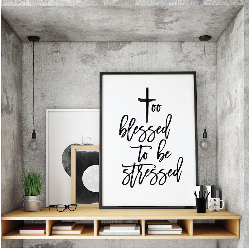 Too Blessed to Be Stressed, Christian Motivation, Scripture, Wall Decor ...