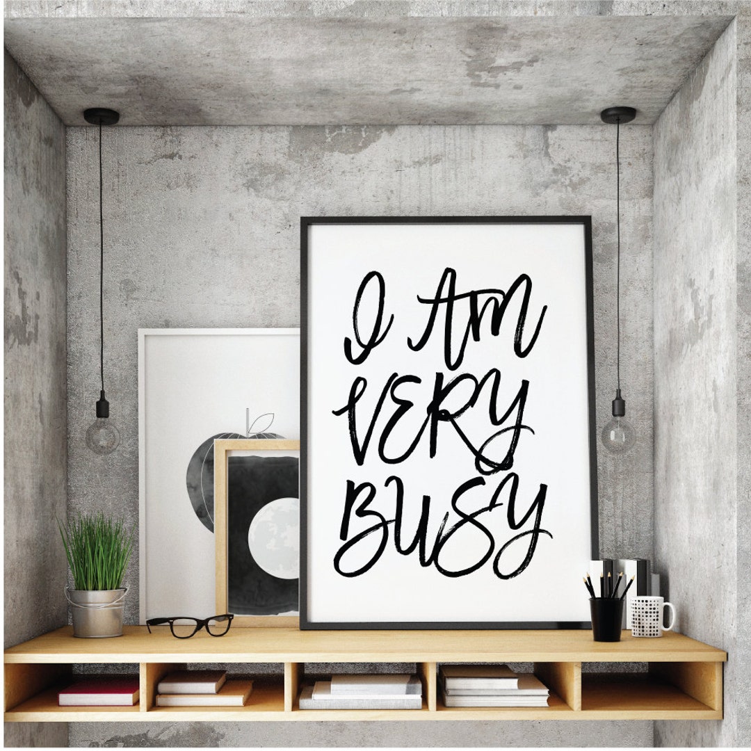 I Am Very Busy, Motivational Wall Print, Minimalist Decor, Office Wall ...