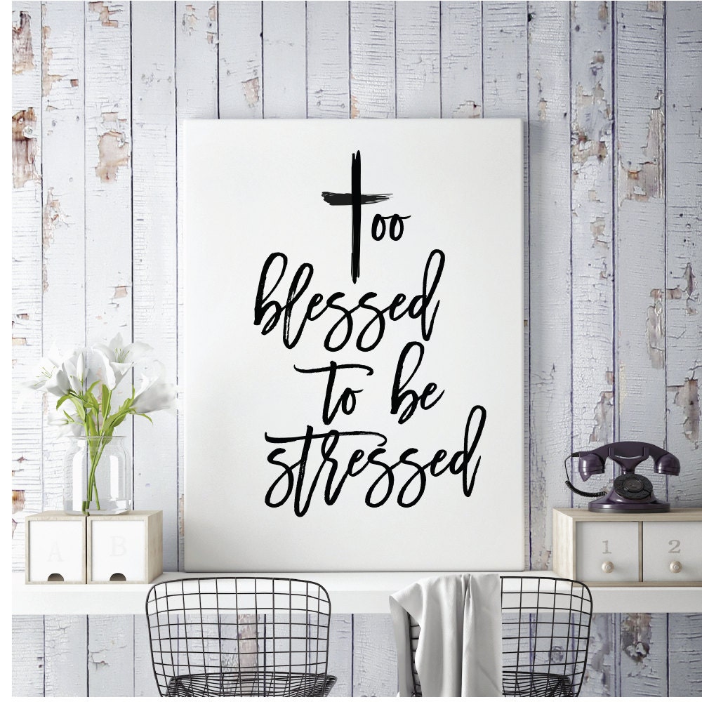 Too Blessed to Be Stressed, Christian Motivation, Scripture, Wall Decor ...