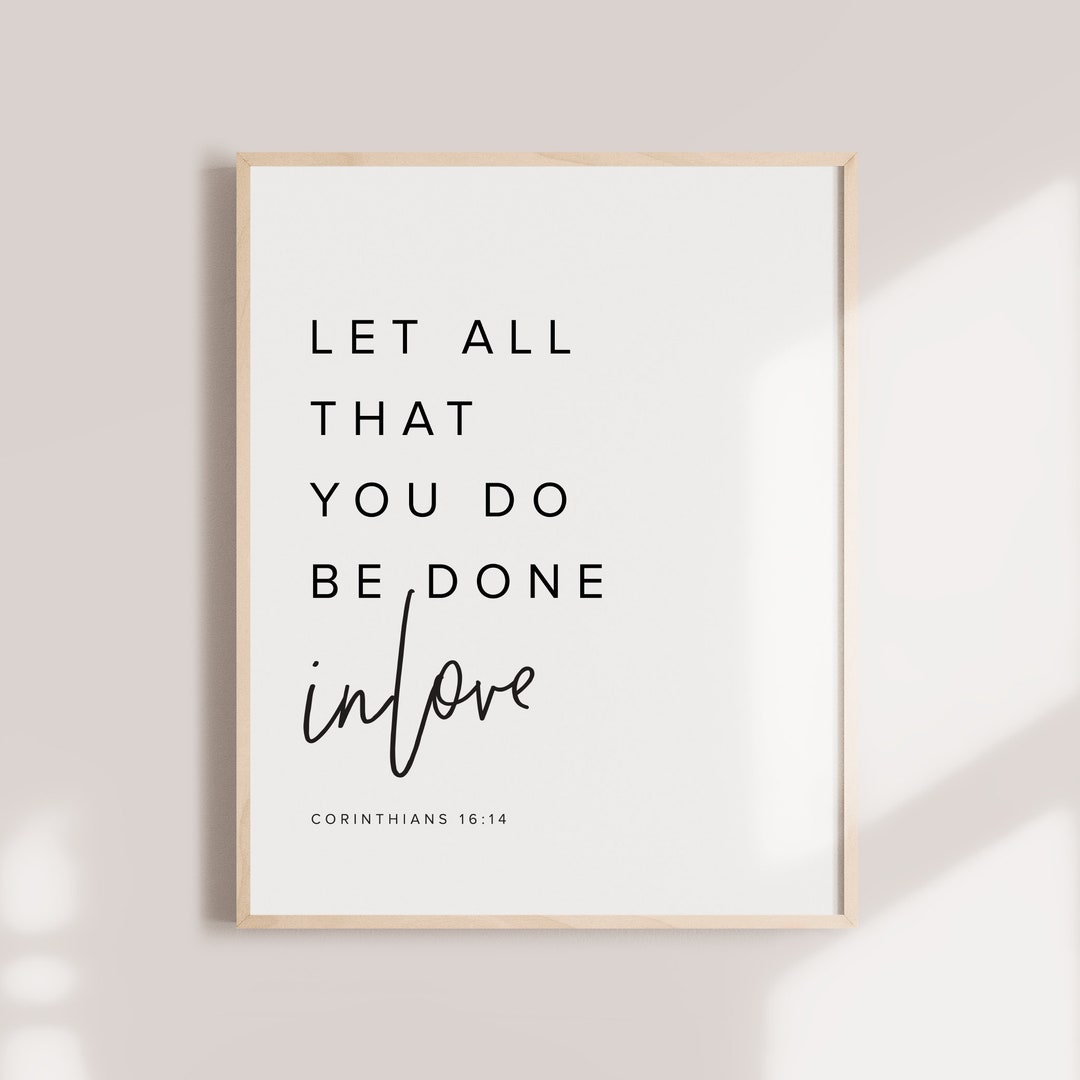 Bible Verse Printable, Let All That You Do Be Done in Love, 1 ...
