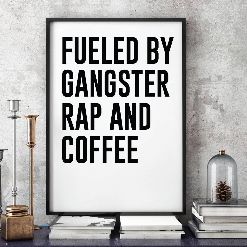 Fueled by Coffee and Gangster Rap, Lyrics Quote, Art Digital Wall Print ...