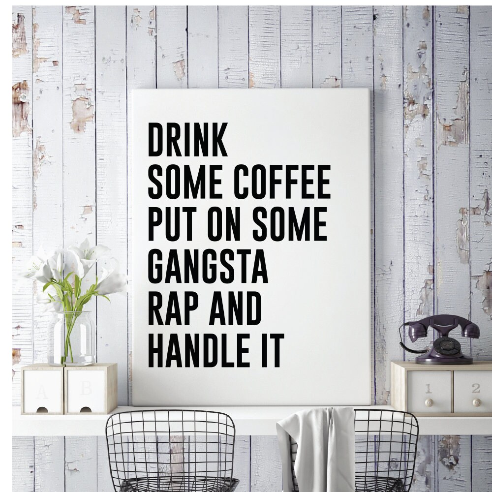 Drink Some Coffee, Gangsta Rap Lyrics Quote, Art Digital Wall Print ...