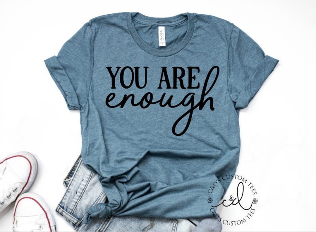 You Are Enough Shirt - Mental Wellness Shirt - Enought Shirt ...