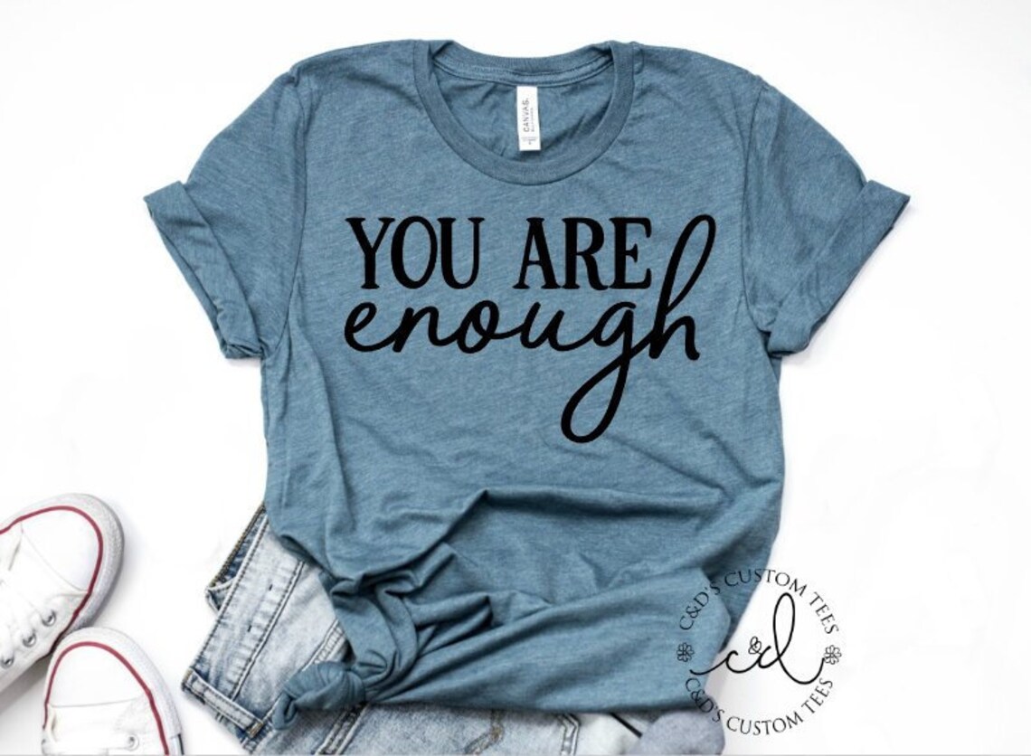 You Are Enough Shirt Mental Wellness Shirt Enought Shirt | Etsy