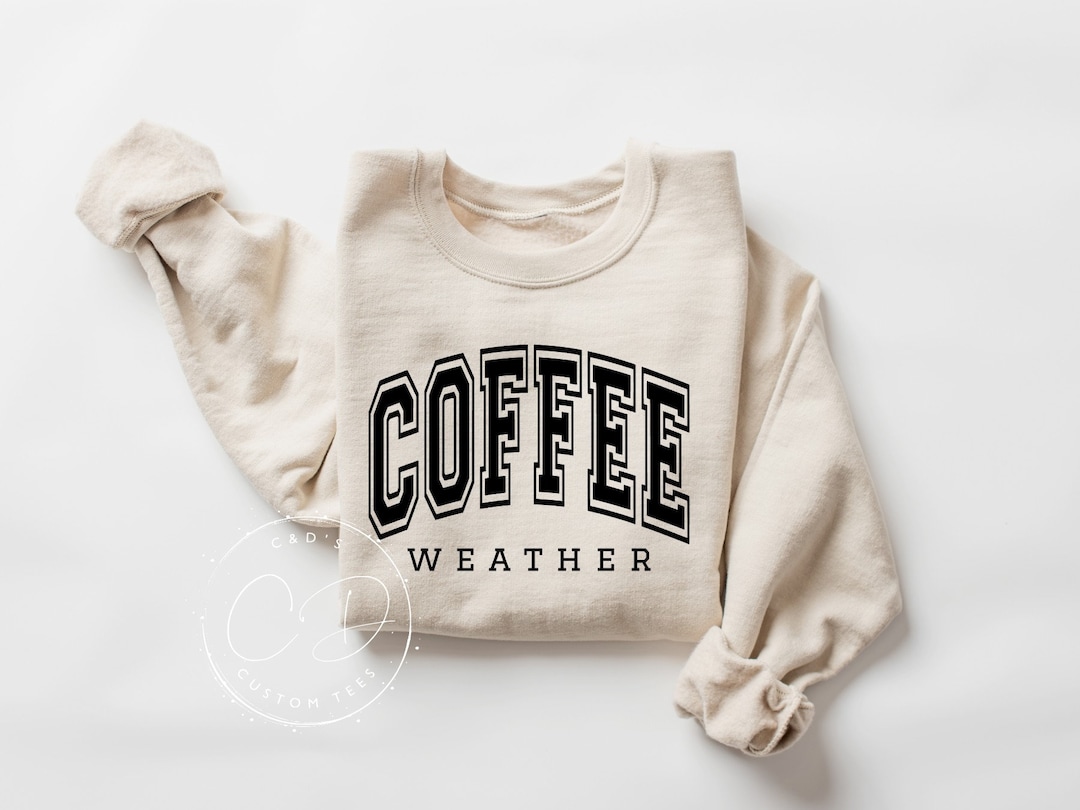 Coffee Weather Sweatshirt Cozy Season Sweatshirt Fall Sweatshirt Women ...