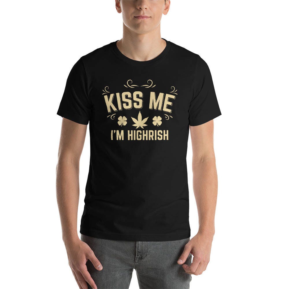 Kiss Me I'm Highrish T-shirt Funny St Patrick's Day - Etsy