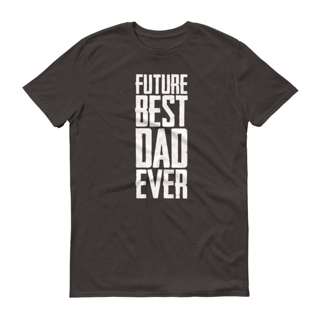 Future Daddy Shirt, Future Best Dad Ever T-shirt, Dad to Be Gift ...