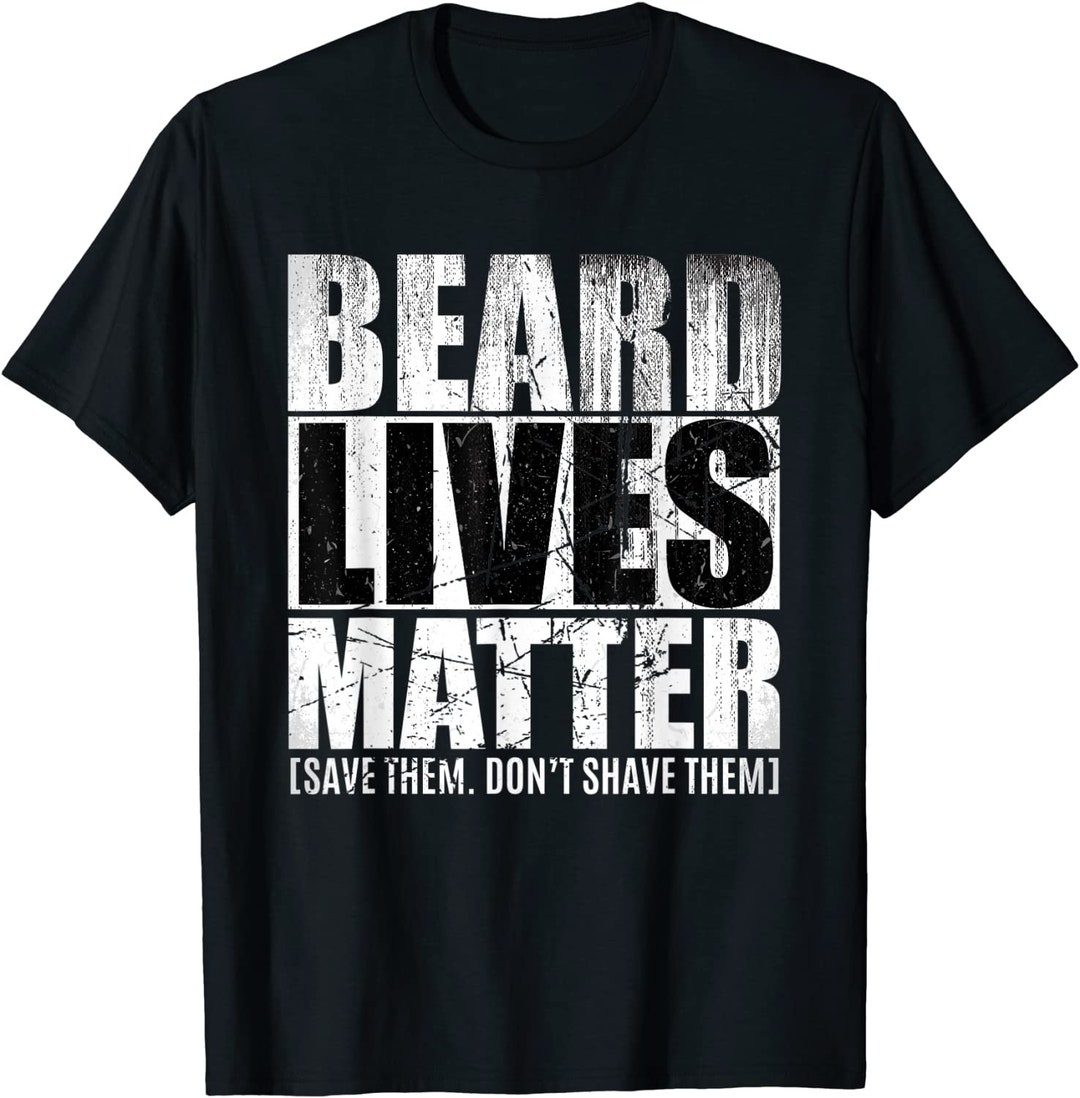 Beard Shirt for Men- Beard Lives Matter T Shirt Gift Idea for Bearded ...