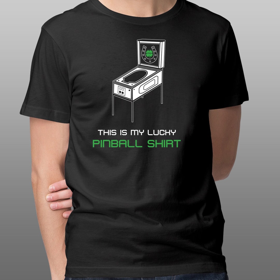 Lucky Pinball T-shirt | Sometimes Better Lucky Than Good | Original ...