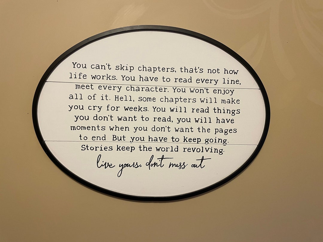 You Can't Skip Chapters, That's Not How Life Works...quote: One-of-a ...