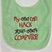 My Dad Can Hack Your Dad's Computer Custom Embroidered Bib - Etsy