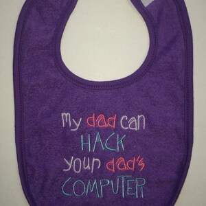 My Dad can hack your Dad's computer custom embroidered bib | Etsy