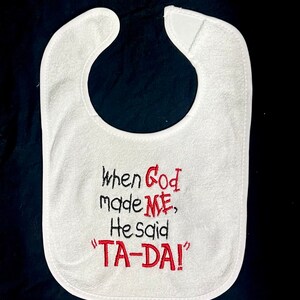 When God Made ME, He Said "ta-da" Embroidered Bib - Etsy