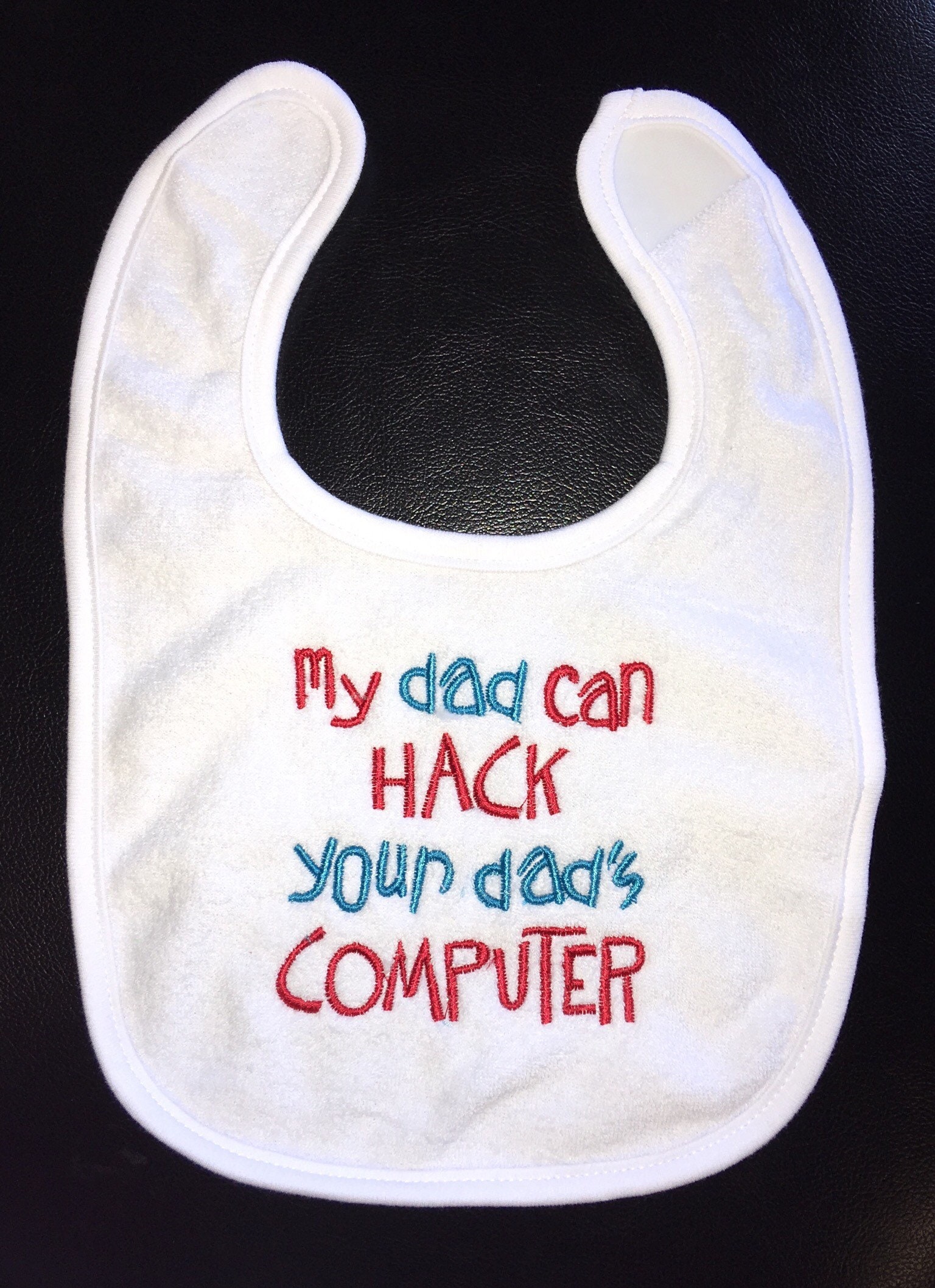 My Dad Can Hack Your Dad's Computer Custom Embroidered Bib - Etsy