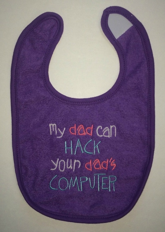 My Dad can hack your Dad's computer custom embroidered bib | Etsy