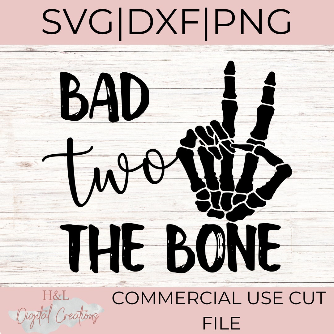 Bad Two the Bone Svg, Two Svg, 2nd Birthday Svg, Skeleton Hand, Svg ...