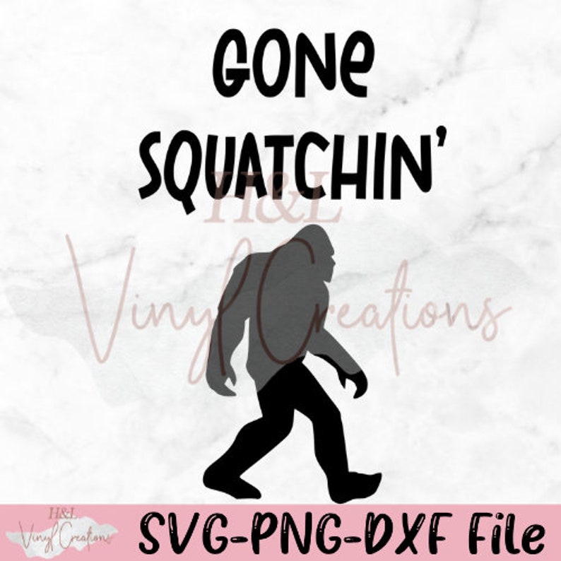 Gone Squatchin' Svg-sasquatch Svg-big Foot Svg-big Foot | Etsy