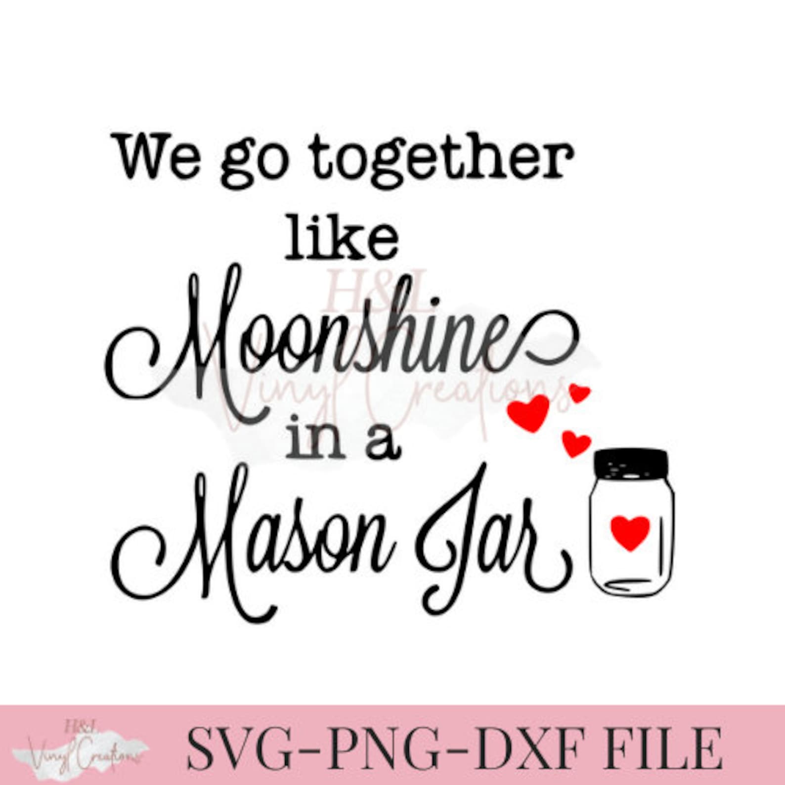 We go together like moonshine in a mason jar SVG PNG DXF | Etsy