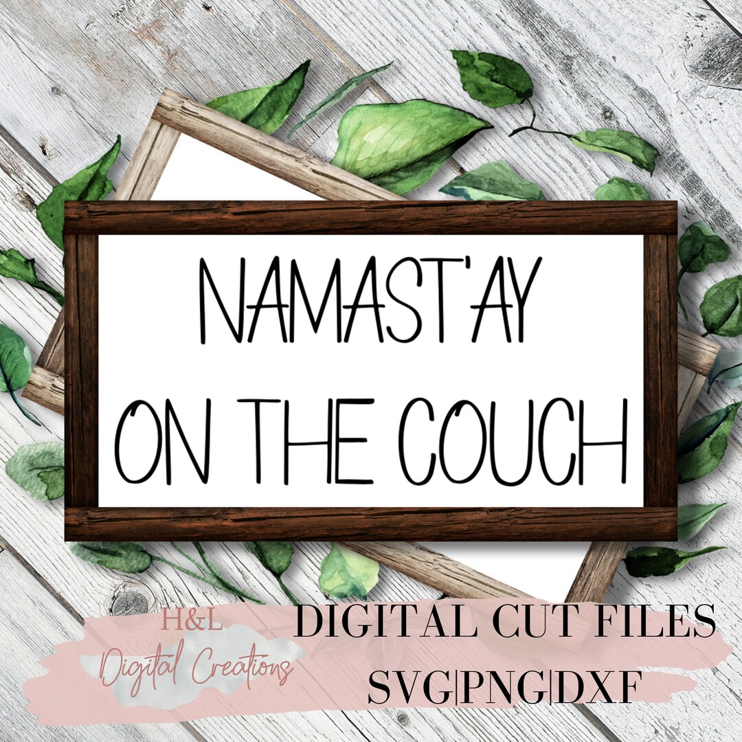 Namast'ay on the Couch Svg, Namastay Home Svg, Stay Home Svg, Farmhouse ...