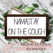 Namast'ay on the Couch Svg, Namastay Home Svg, Stay Home Svg, Farmhouse ...