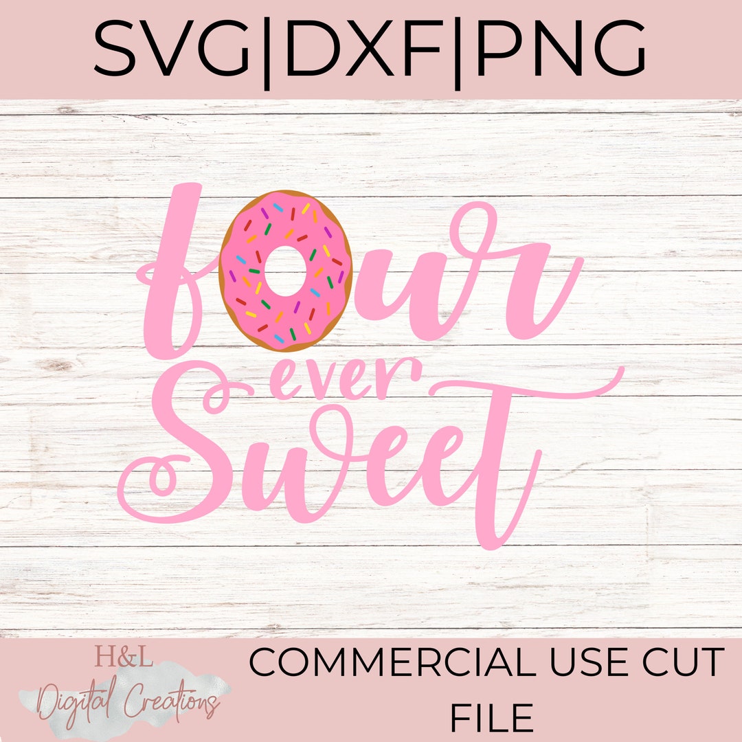 Four Ever Sweet Svg, 4th Birthday Svg, Fourth Birthday Svg, Donut ...