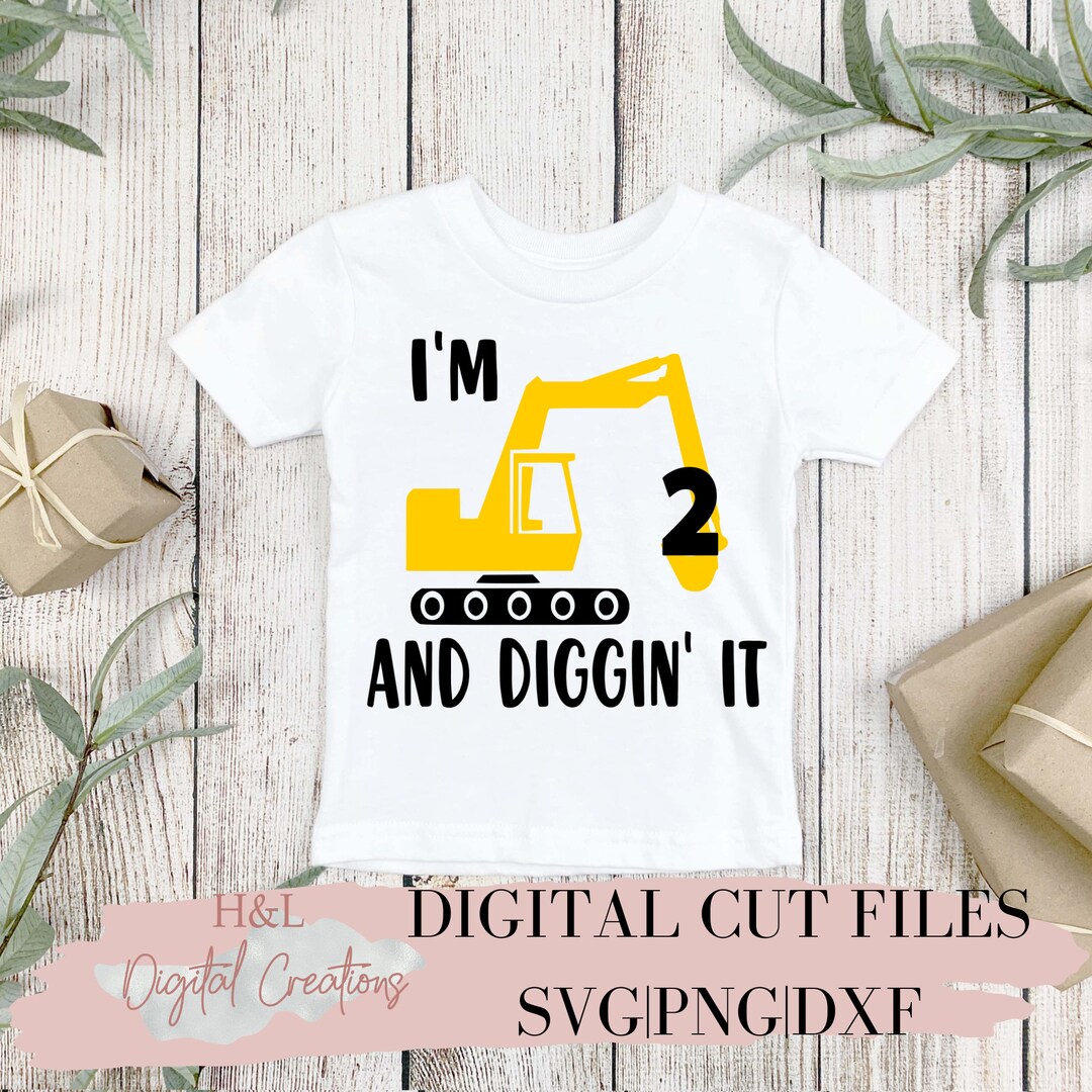 I'm 2 and Diggin' It Svg, 2nd Birthday Svg, Construction Svg, Excavator ...