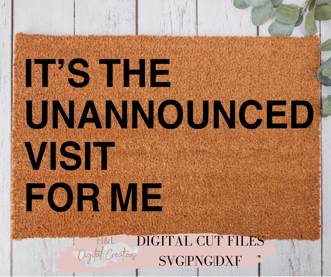 It's the Unannounced Visit for Me Svg, Doormat Svg, Welcome Mat Svg ...