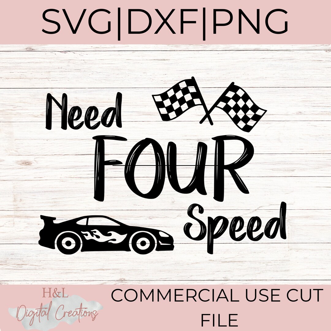Need Four Speed Svg, 4th Birthday Svg, Fourth Birthday Svg, Race Car ...