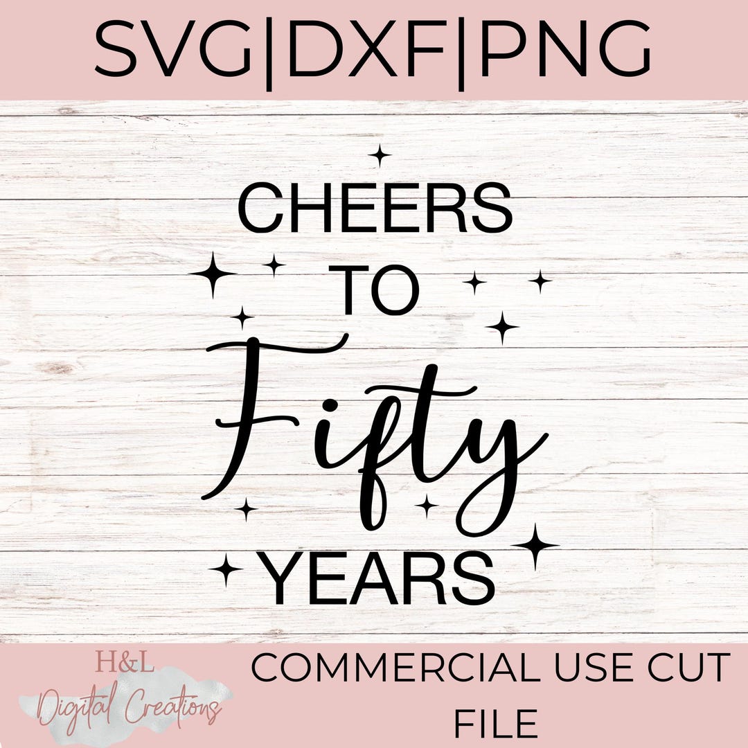 Cheers to Fifty Years Svg, Fifty Birthday Svg, 50th Birthday Svg, 50 ...