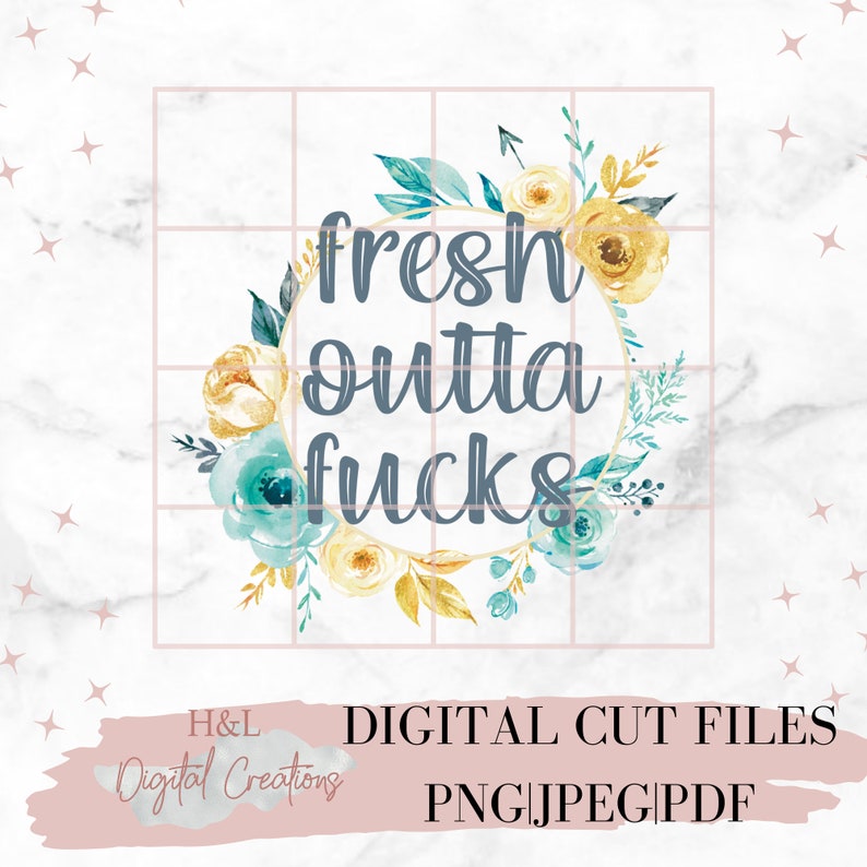Fresh Outta Fucks Png Floral Png Flower Images Adult Humor Etsy