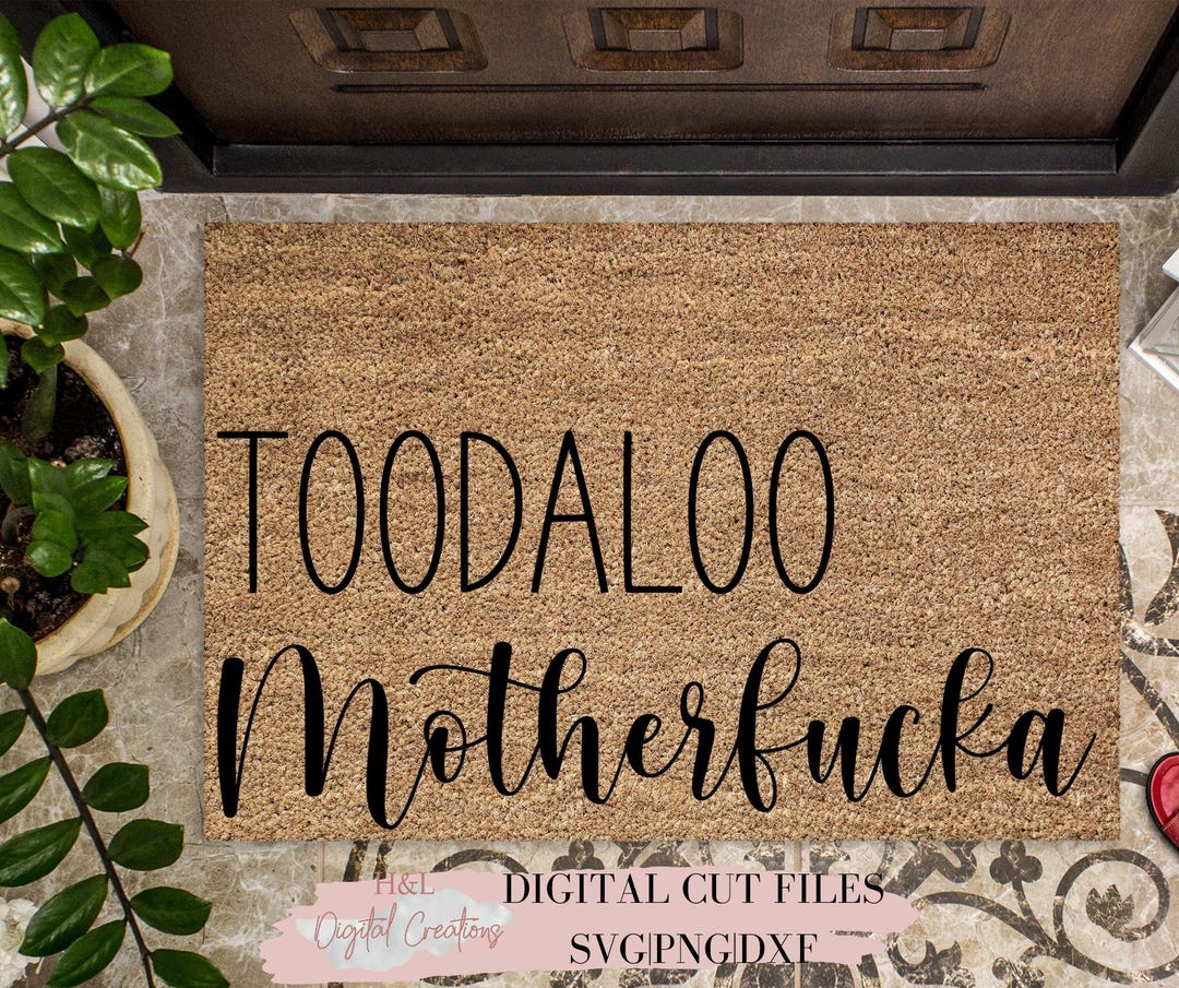 Toodaloo Motherfucka Svg, Door Mat Svg, Toodaloo Svg, Movie Quotes ...