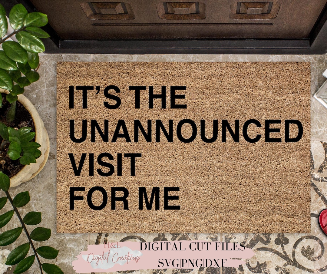 It's the Unannounced Visit for Me Svg, Doormat Svg, Welcome Mat Svg ...